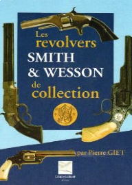 Les revolvers Smith and Wesson de collection | Le Livre chez Vous | EBRA Editions