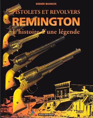 Pistolets et Revolvers Remington : L'histoire d'une légende | Le Livre chez Vous | EBRA Editions